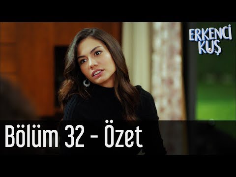 Erkenci Kuş 32. Bölüm - Özet