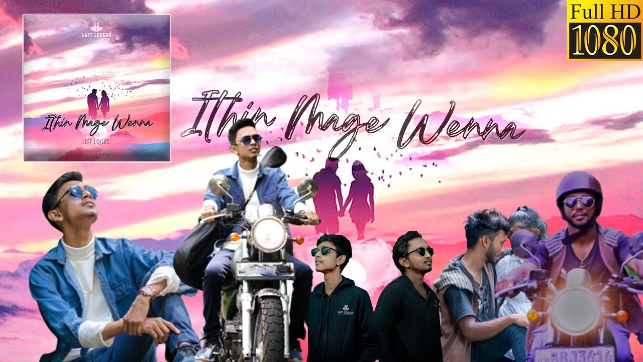 Ithin Mage Wenna | ඉතින් මගෙ වෙන්න - Left Lovers - YouTube