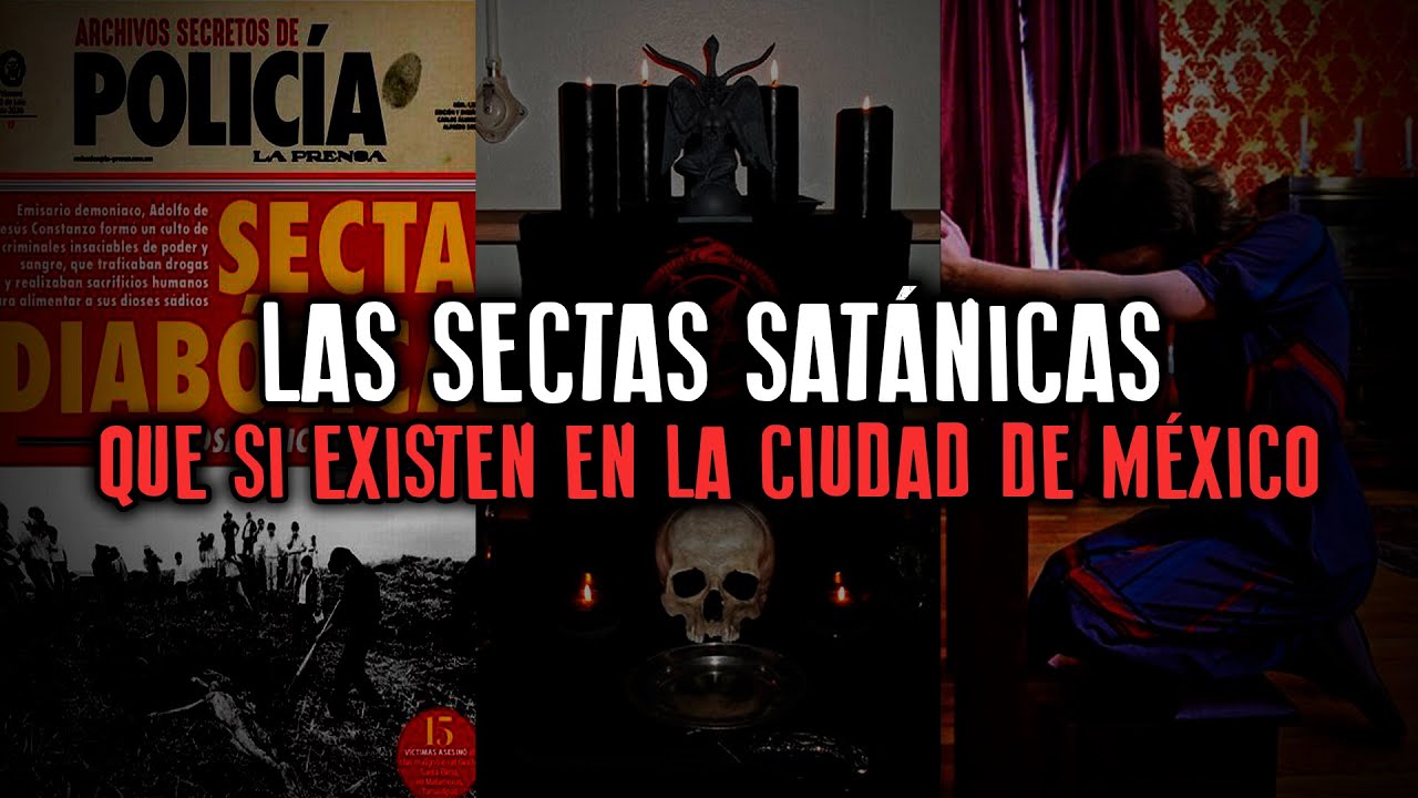 Las sectas satánicas de la Ciudad de México - YouTube
