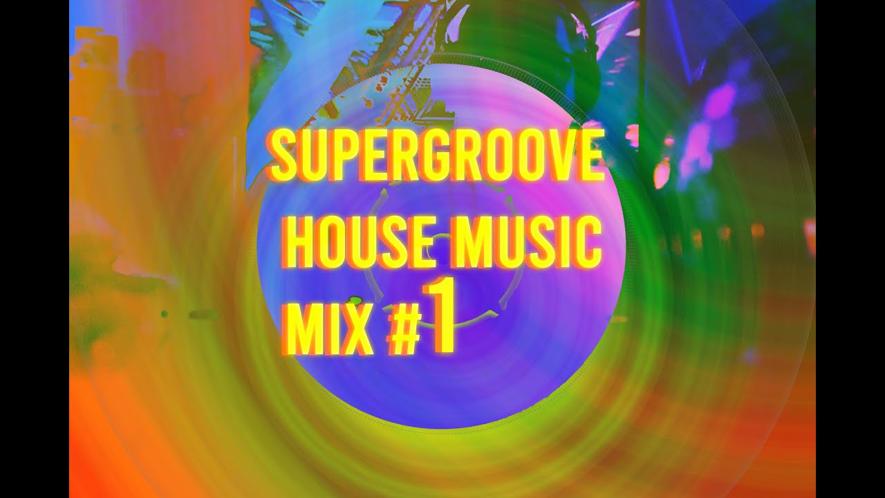 SuperGroove House Mix #1 - Chill House Music Live Mix - YouTube