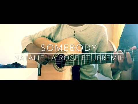 Somebody - Natalie La Rose Ft Jeremih Fingerstyle Guitar Cover - YouTube