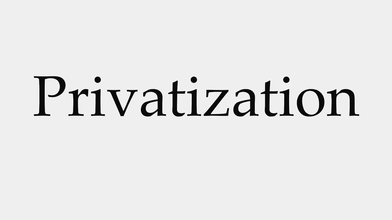 How to Pronounce Privatization - YouTube