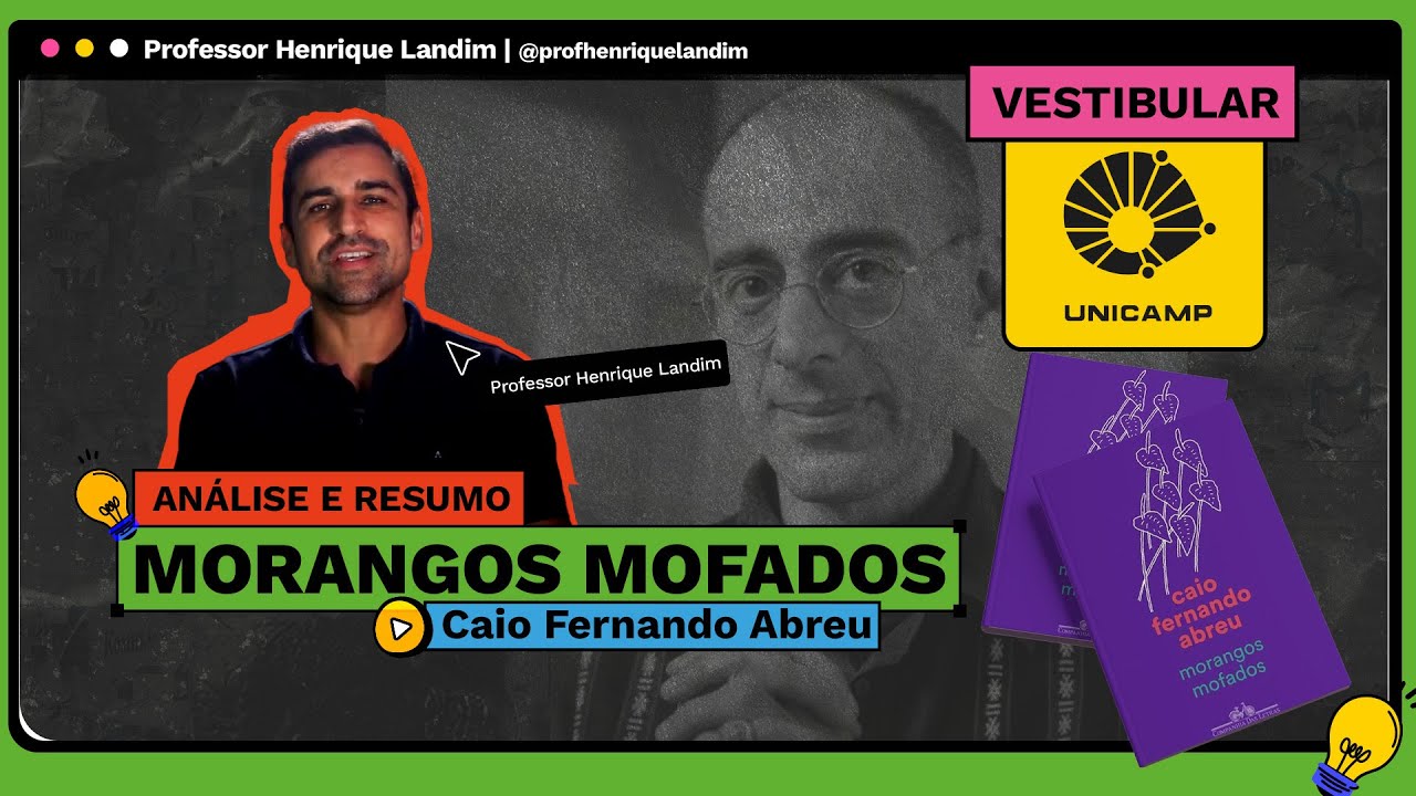 Vestibular UNICAMP | Análise e resumo de MORANGOS MOFADOS | Caio ...