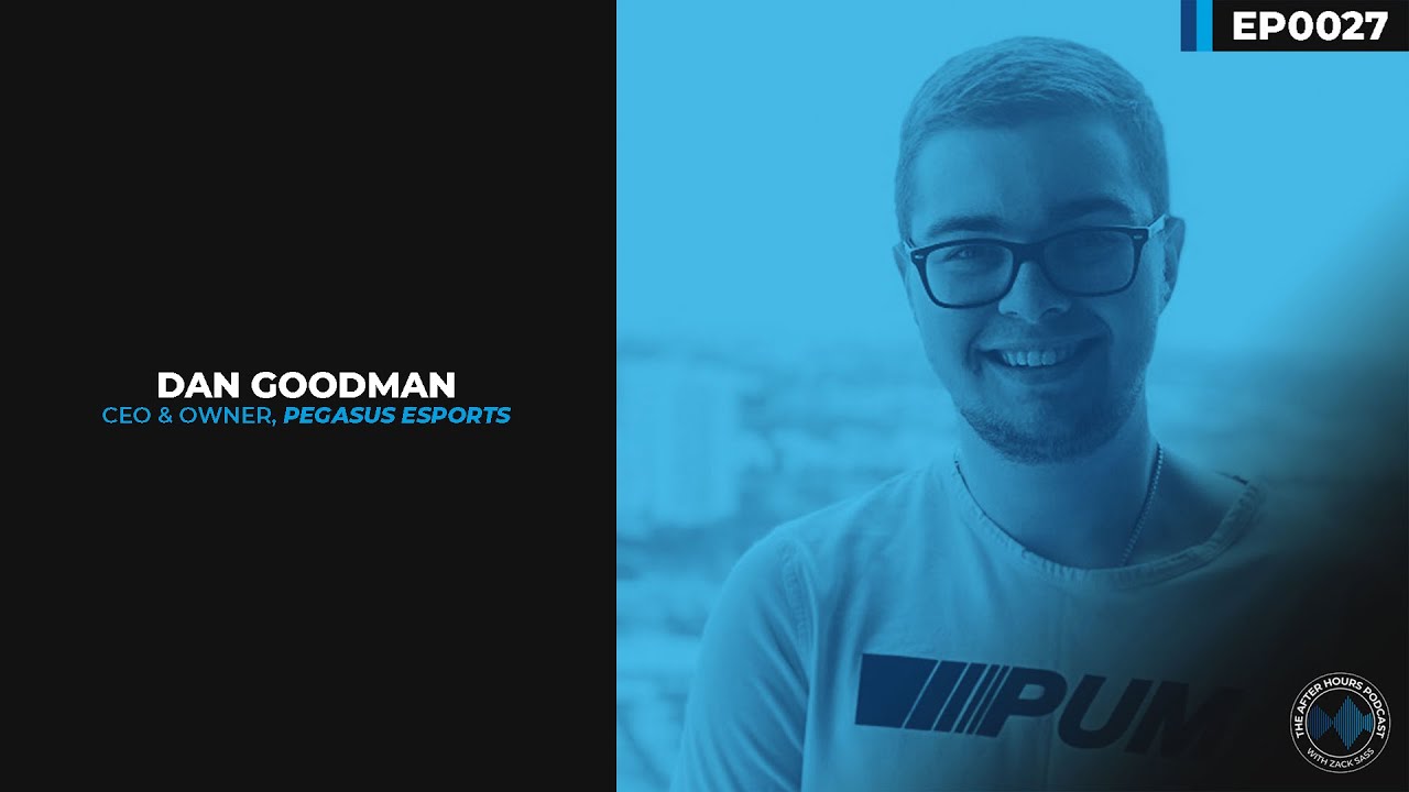 Episode 27 - Dan Goodman | Pegasus Esports, Content in Gaming, Building ...