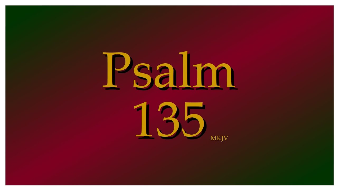 Psalm 135, Worship Psalm - YouTube