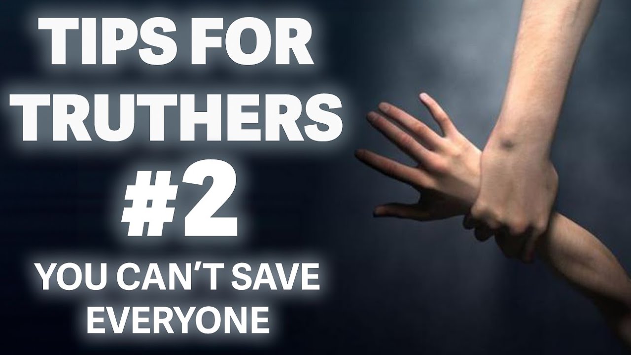 Tips for Truthers #2 - You Can't Save Everyone - YouTube