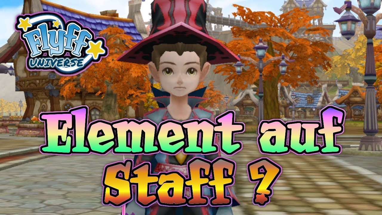 Flyff Universe - Brauche ich ein Element auf meinem Staff? Und wenn ja ...