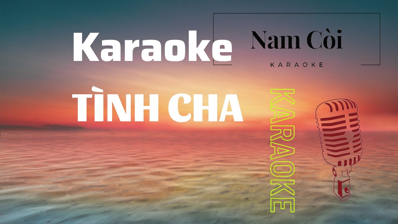 Karaoke Tình Cha Karaoke Nam Còi Youtube