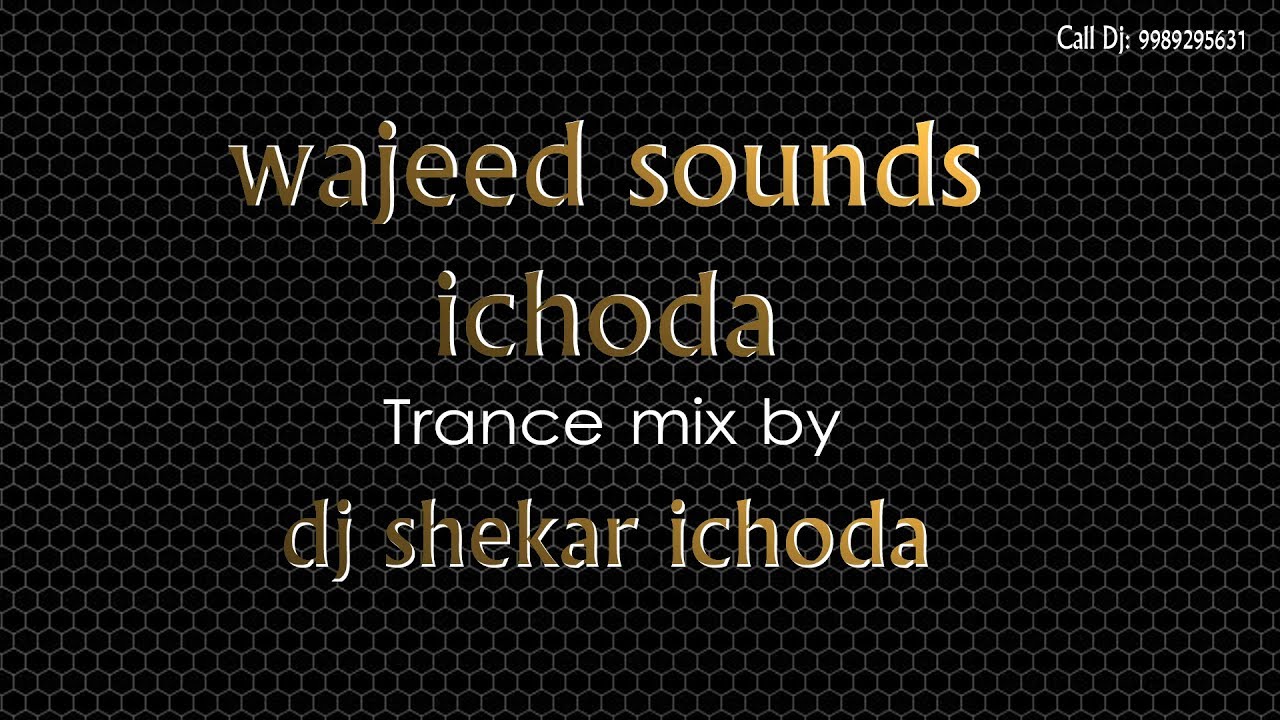 Wajeed Sounds Ichoda Trance || Ichoda Trance || Dj Shekar Ichoda ...