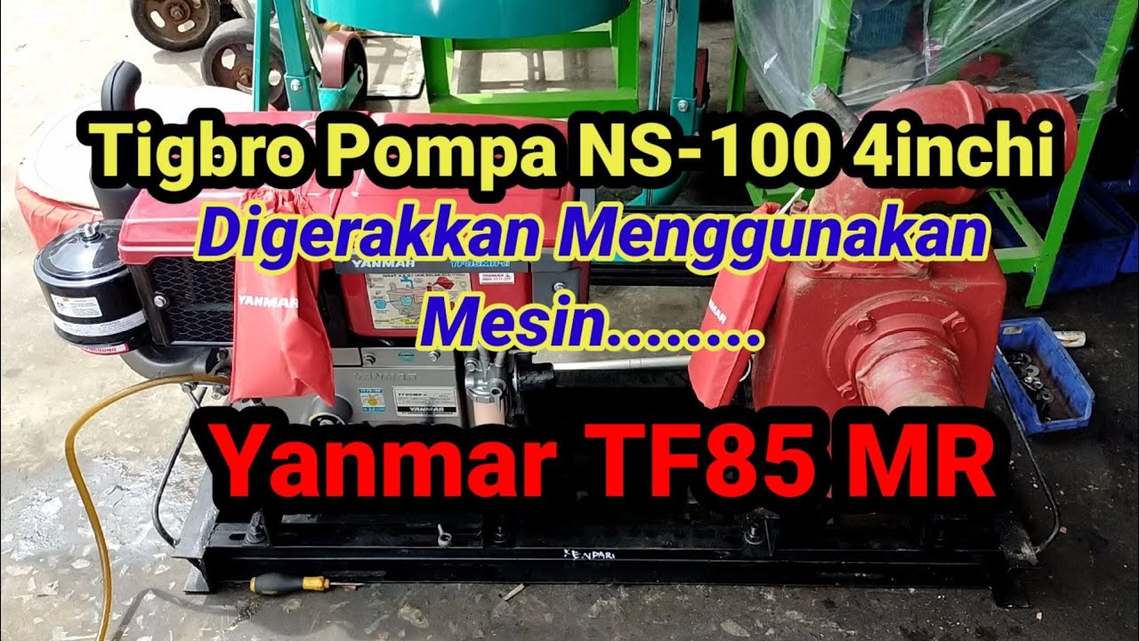 Tigbro Pompa NS-100 4inchi dan Yanmar TF85 MR - YouTube