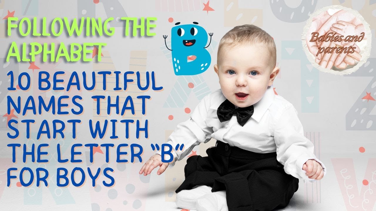 10 Beautiful Boys' Names That Start With The Letter B | Following the ...