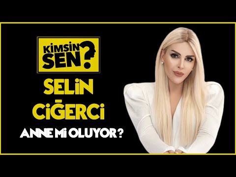Kimsin Sen: Selin Ciğerci #SelinCiğerci