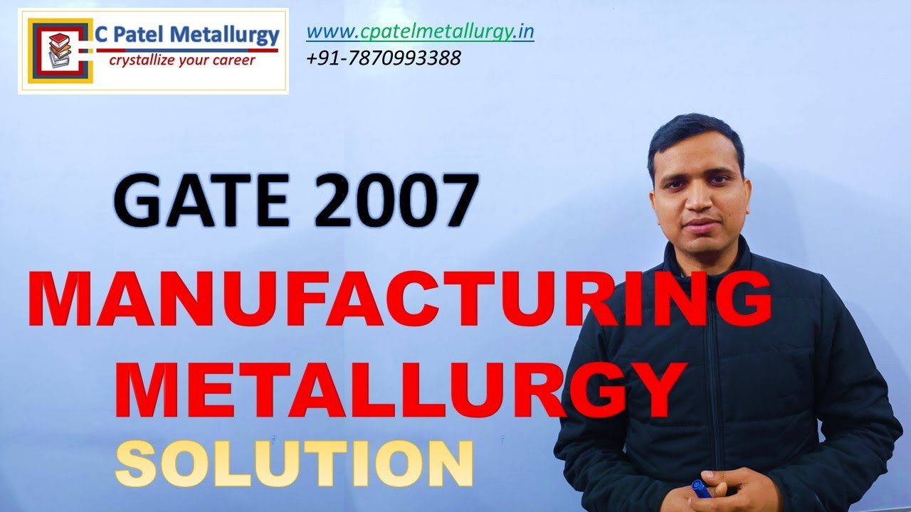 GATE 2007 Manufacturing Processes Solution - YouTube