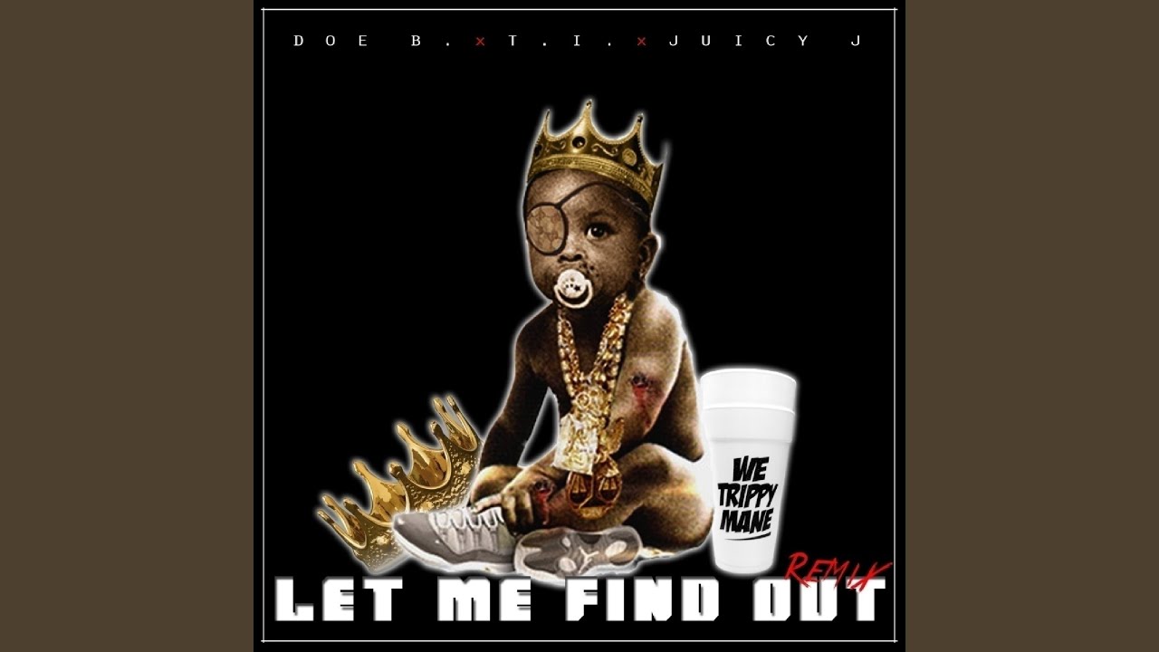 Let Me Find Out (Remix) (feat. T.I., Juicy J) - YouTube