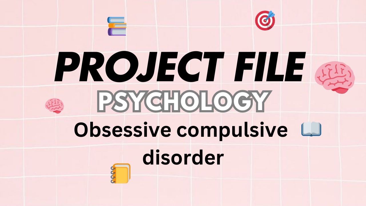 PSYCHOLOGY PROJECT FILE | obsessive compulsive disorder | Class 12 # ...