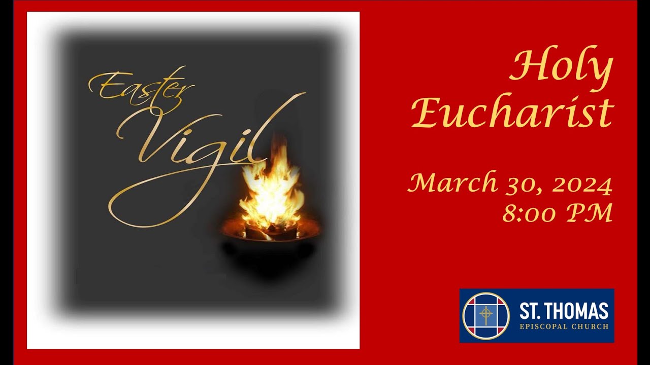 Easter Vigil Service | 03/30/2024 | St Thomas Episcopal Huntsville, AL ...