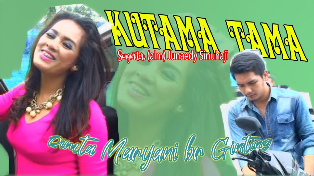 KUTAMA TAMA RIMTA MARYANI BR GINTING LAGU KARO (OFFICIAL MUSIC VIDEO HD) - YouTube