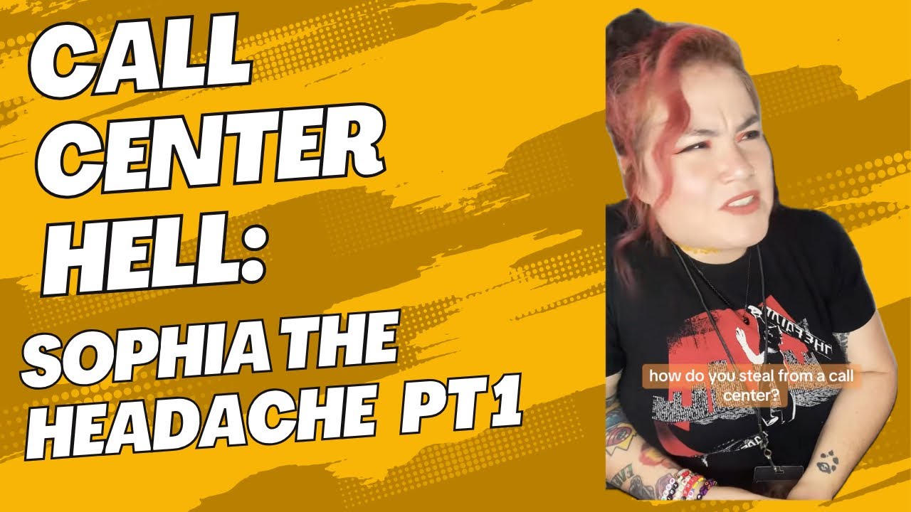 Call center hell: Sophia the headache part 1 - YouTube