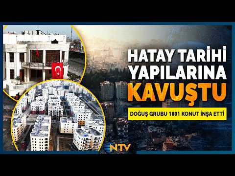 Doğuş Grubu, Depremin Yıktığı Hatay'da 1001 Konut İnşa Etti | NTV