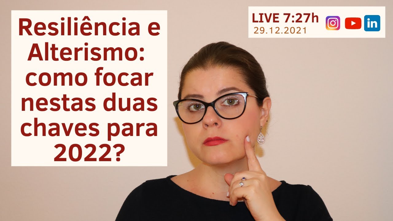 Resiliência e Alterismo: como focar nestas 2 chaves para 2022? - YouTube