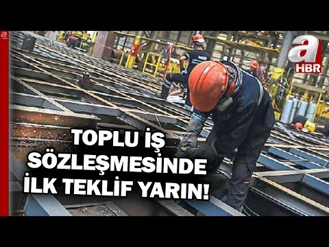 Toplu İş Sözleşmesinde İlk Teklif Yarın! | A Haber