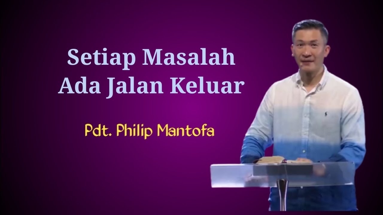 Pdt. Philip Mantofa - Setiap Masalah Ada Jalan Keluar - YouTube