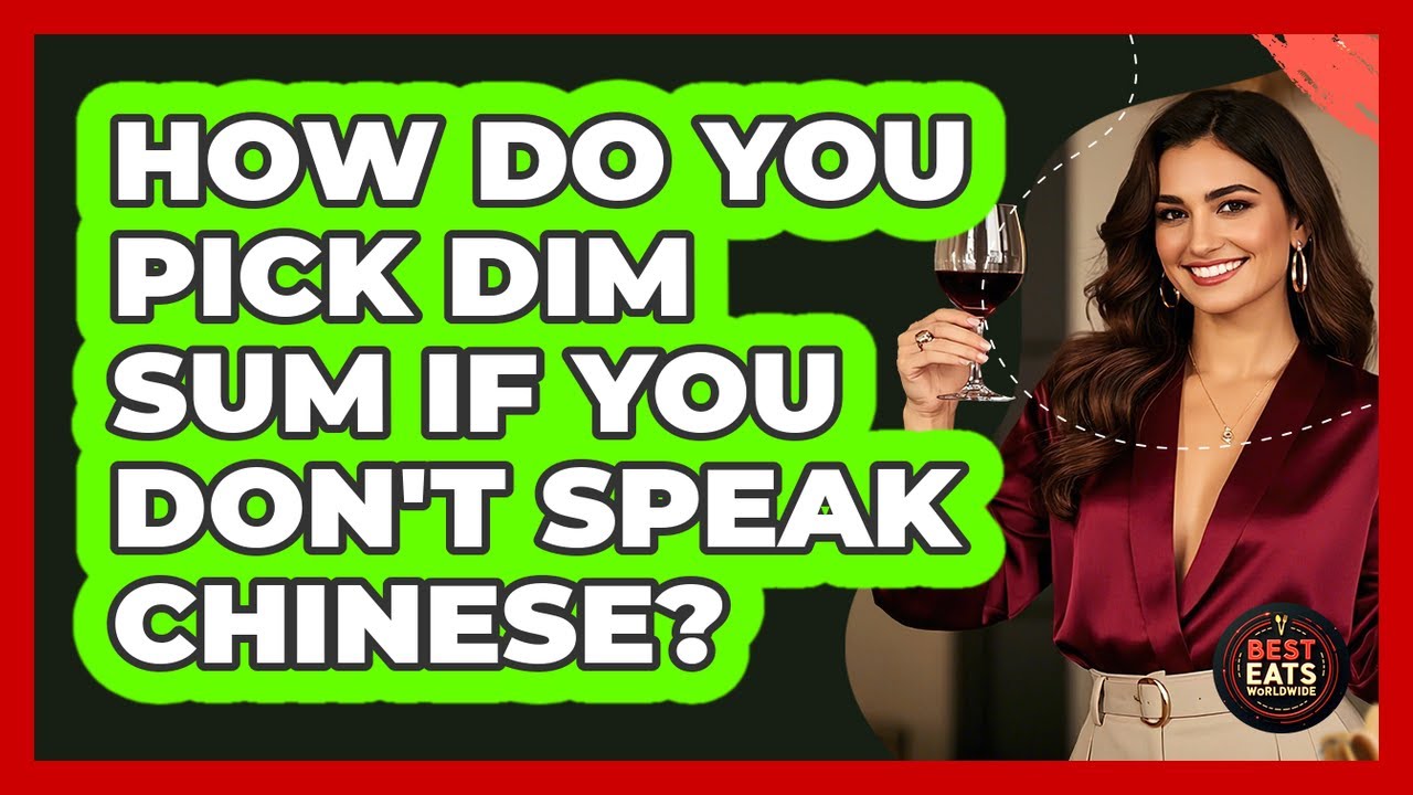 How Do You Pick Dim Sum If You Don't Speak Chinese? - Best Eats ...