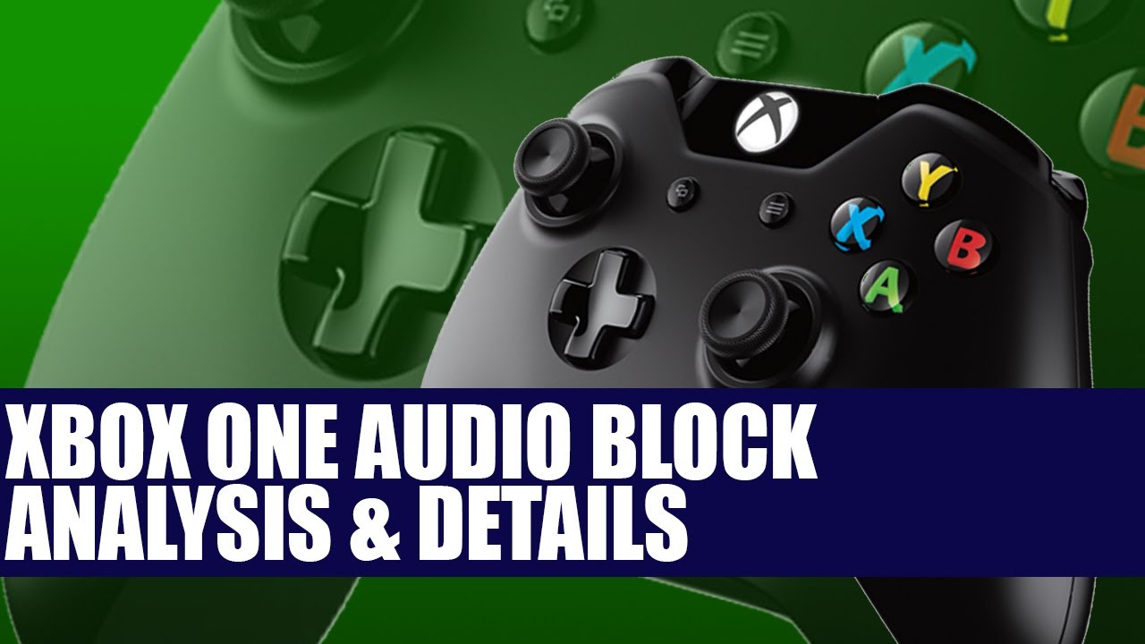 Xbox One - Audio Block Analysis of Snape Audio Block - Capable Of ...
