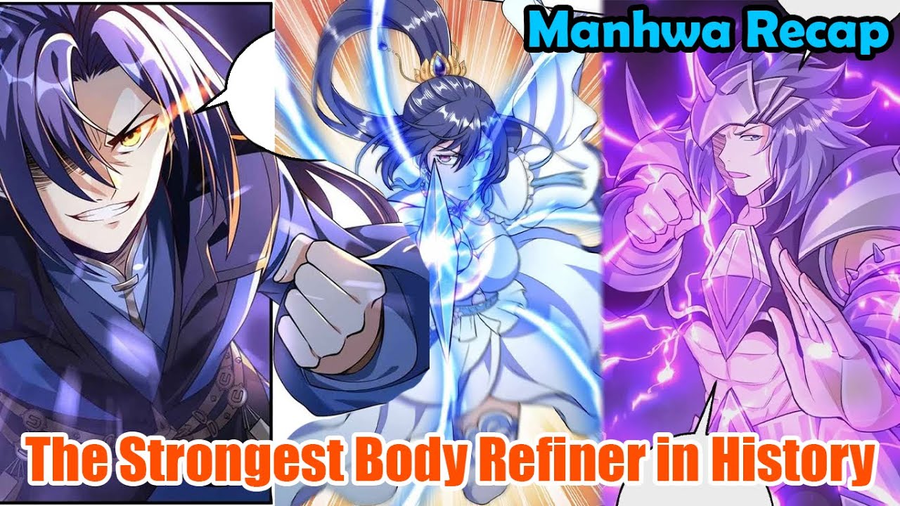 The Strongest Body Refiner in History 1-130 | Manhwa Recap | Manhwa hot ...