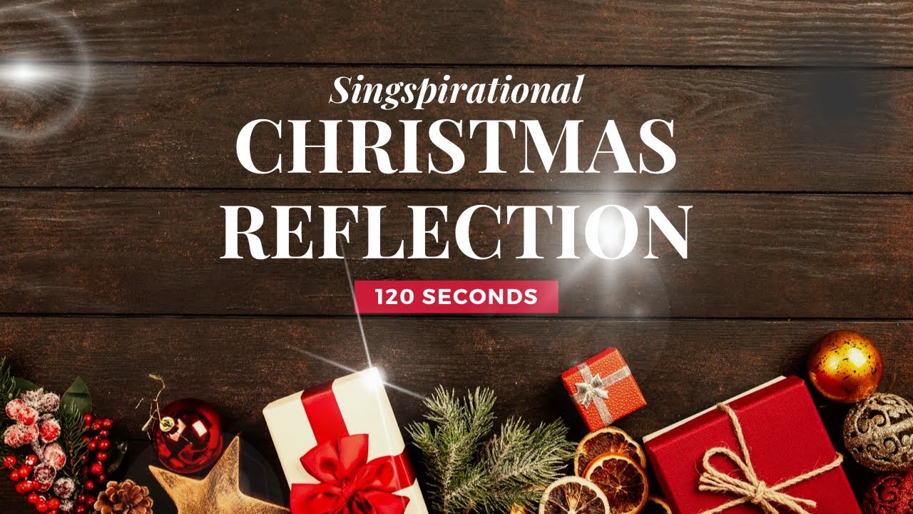 Singspirational Christmas Reflection - YouTube
