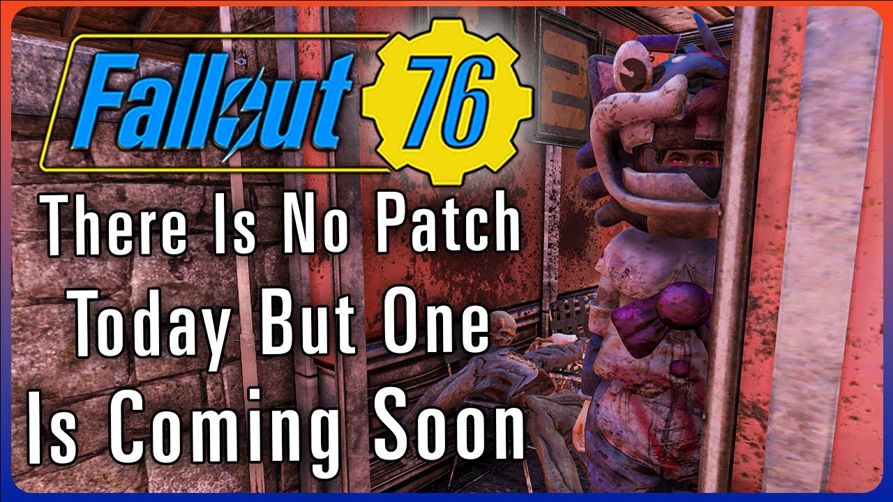 There Is A Patch Coming For Fallout 76 Just Not Today - YouTube
