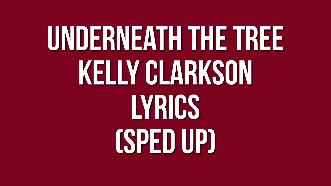 Underneath the tree - Kelly clarkson - lyrics (sped up) - YouTube