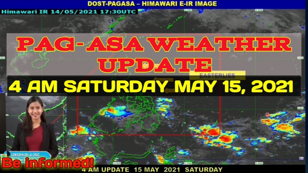 PAG-ASA WEATHER UPDATE | 4 AM SATURDAY MAY 15, 2021 - YouTube