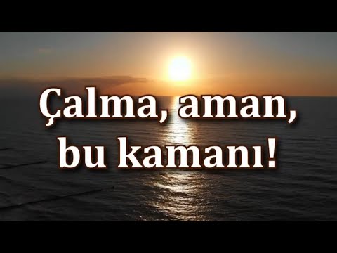 Çalma, aman, bu kamanı