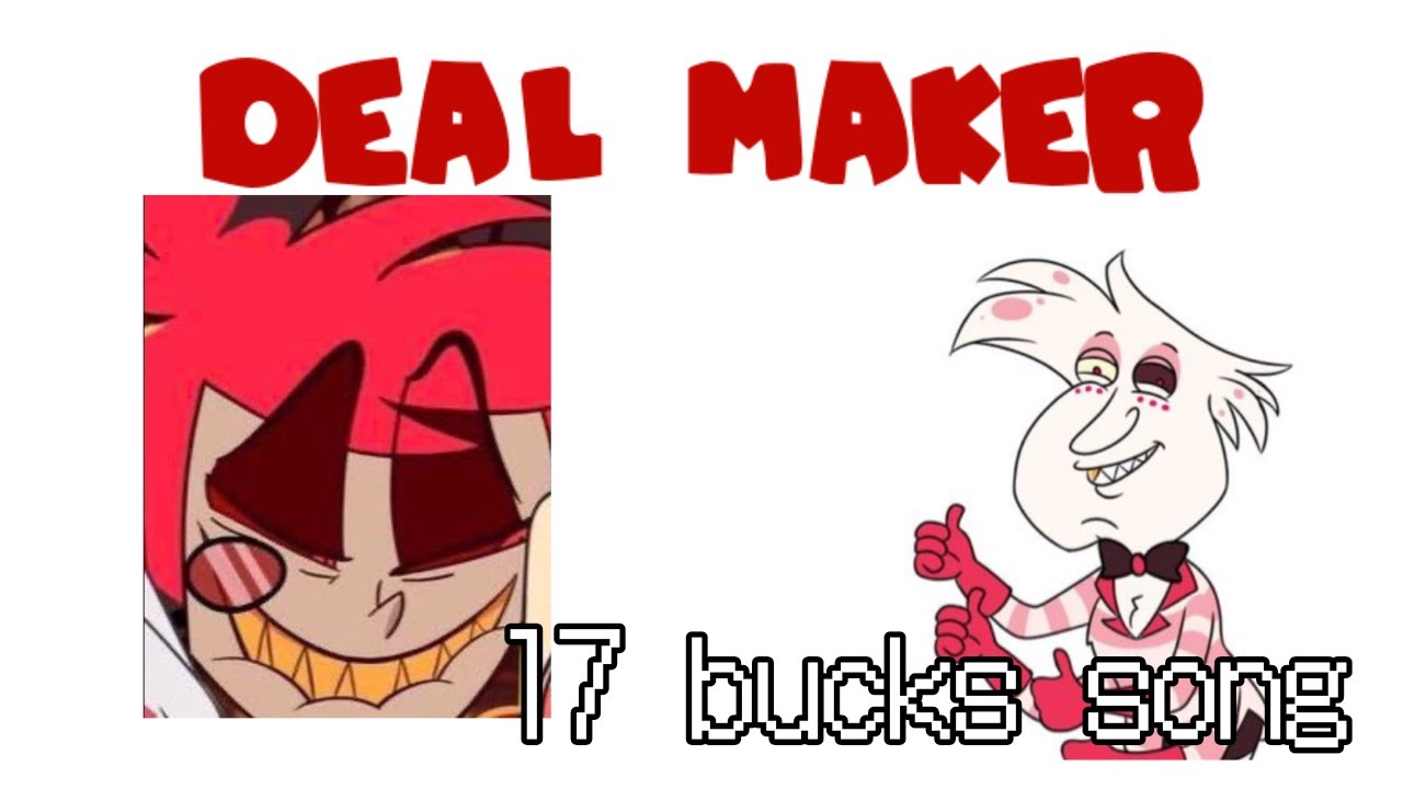 [17BUCKS FANMADE] Deal Maker ft Angel Dust SONG BY @StrawyWowy - YouTube