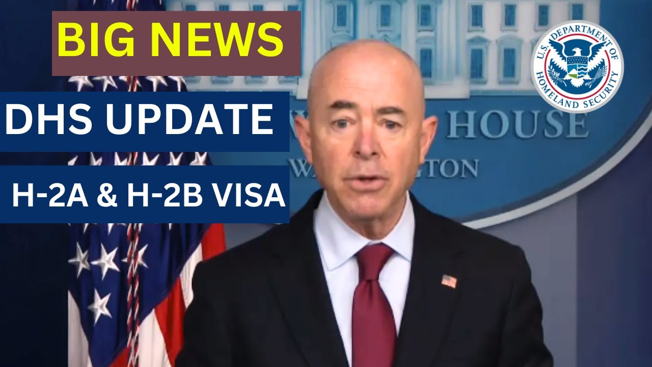 Good News: DHS Announces 89 Countries Eligible for H-2A and H-2B Visa ...