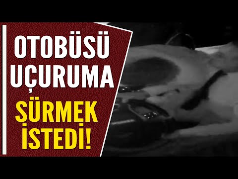 OTOBÜSÜ UÇURUMA SÜRMEK İSTEDİ!