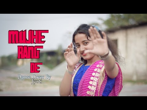 Mujhe Rang De | Dance Cover | Jyoti Dance Tube