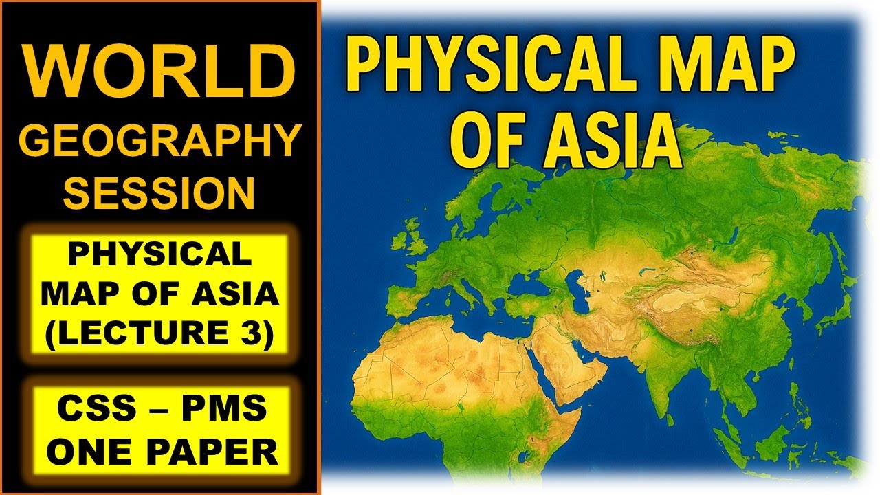 Physical Map of Asia | Geography of Asia | World Geography | Lecture 3 ...