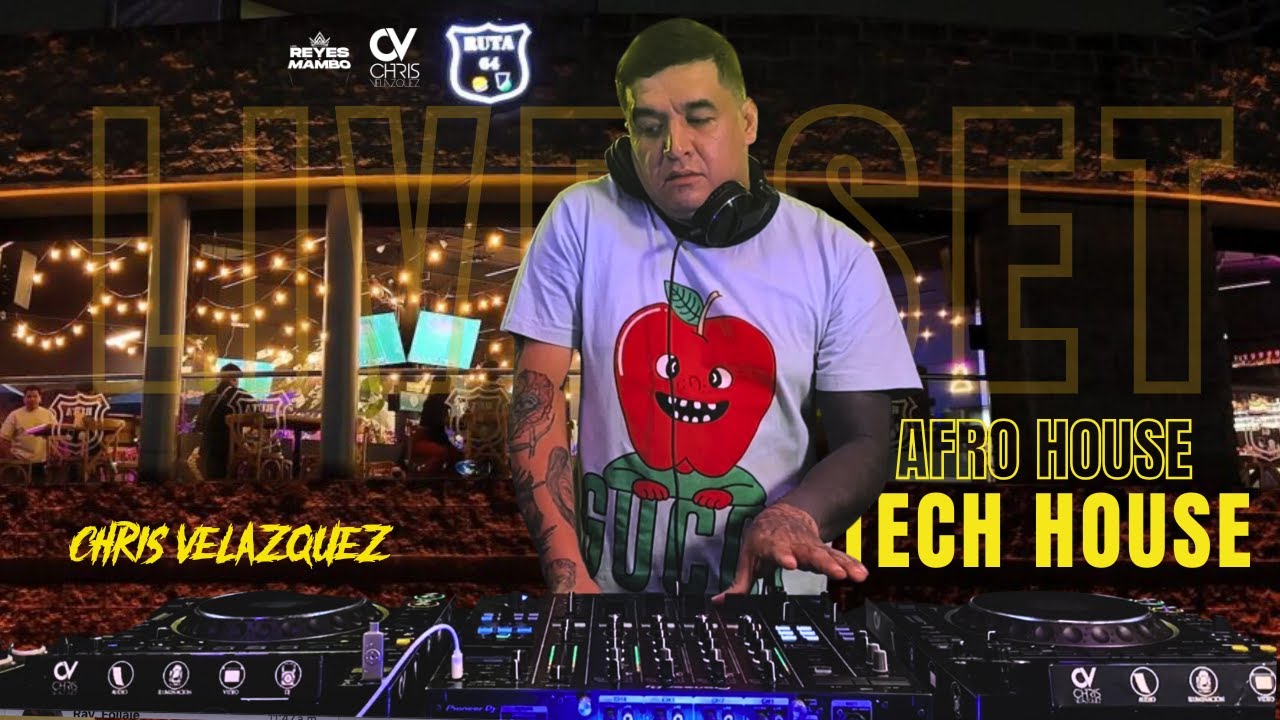 Chris Velázquez DJ Set | Afro House & Tech House en Ruta 64 Interlomas ...