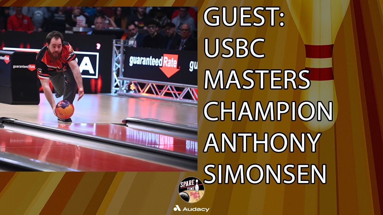 Guest: USBC Masters Champ Anthony Simonsen | Spare/Time Bowling Show ...