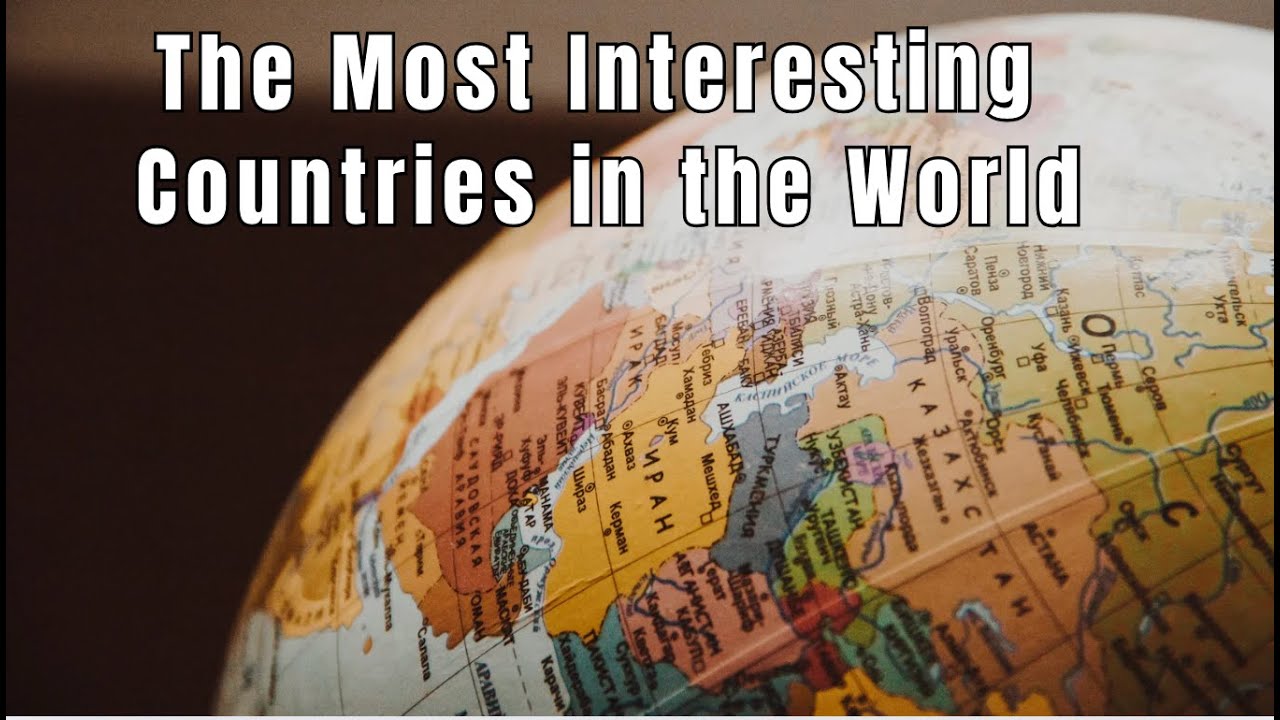 The Most Interesting Countries in the World: Corners That Travelers Don ...