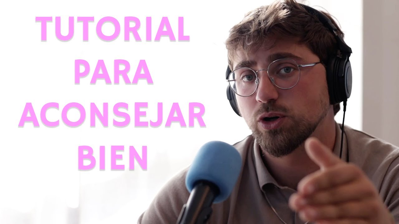 EL TUTORIAL PARA ACONSEJAR BIEN - YouTube