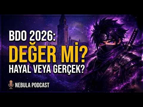 BDO 2026: Başlamadan Önce Bilmeniz Gerekenler (Nebula ile Podcast)