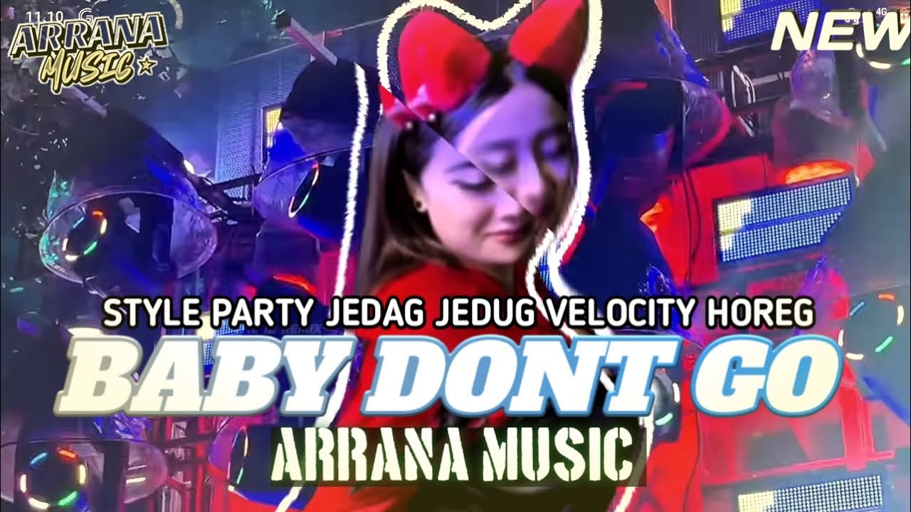 DJ BABY DONT GO STYLE PARTY JEDAG JEDUG VELOCITY HOREG ‼️ BY ARRANA ...