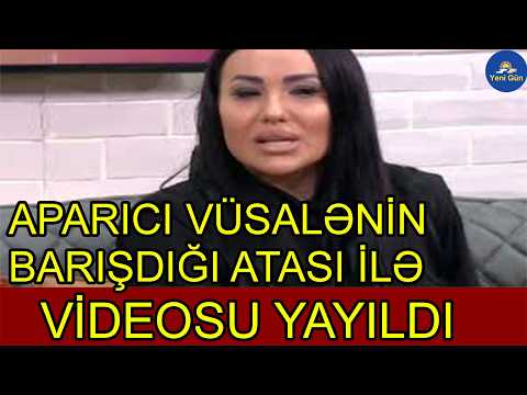 Aparıcı Vüsalə illər sonra barışdığı atası ilə videosu yayılıb