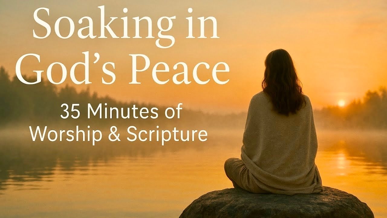 Soaking in God’s Peace | 35 Minute Christian Meditation with Scripture ...