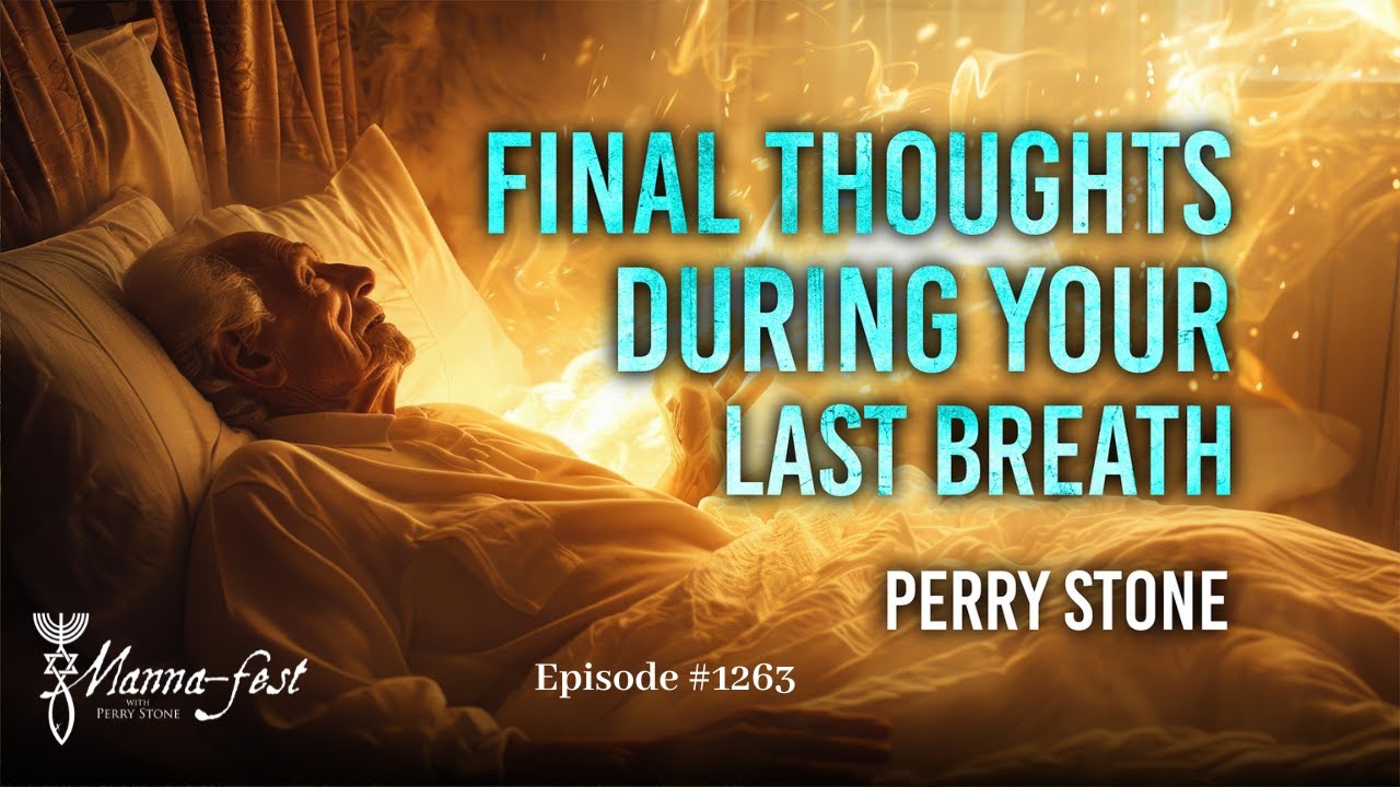 Final Thoughts During Your Last Breath | Episode #1263 | Perry Stone ...