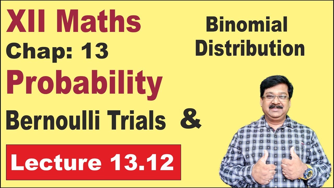 NCERT XII Maths Chap-13.12 | Bernoulli Trials | Binomial Distribution ...