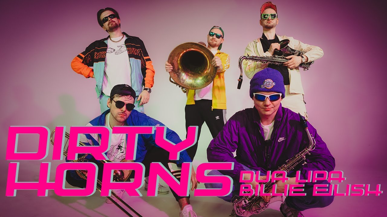 Dirty Horns - Dua Lipa/Billie Eilish (Break My Heart/bad guy) - YouTube